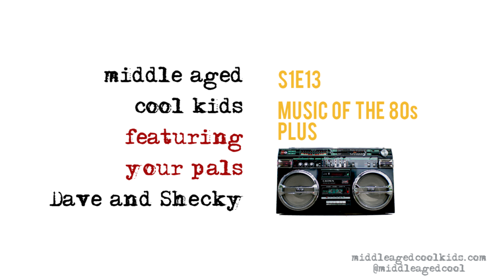 MACK #13: Music of the 80s Plus | MACK | middle aged cool kids